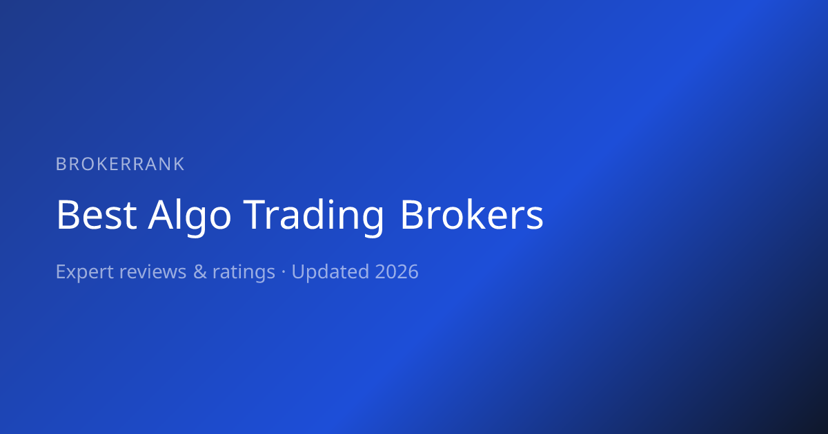 Best Brokers for Algorithmic Trading 2026 — Expert Rankings | BrokerRank