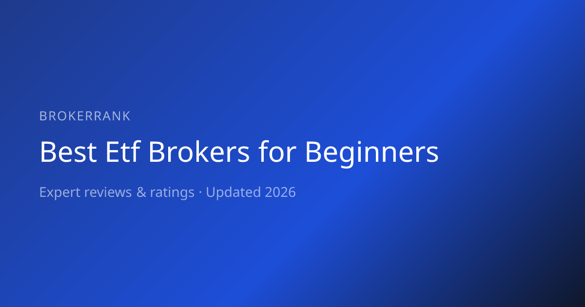 Best ETF Brokers for Beginners 2026 — Expert Rankings | BrokerRank