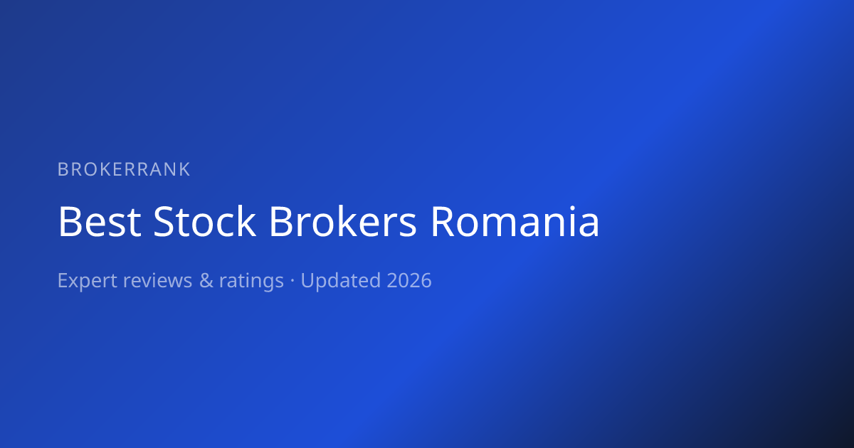 Best Stock Brokers in Romania 2026 — Expert Rankings | BrokerRank